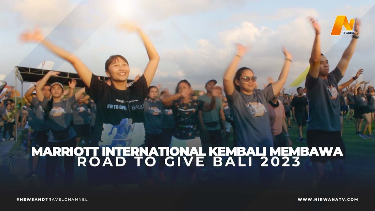 MARRIOTT INTERNATIONAL KEMBALI MEMBAWA 'ROAD TO GIVE BALI 2023 ...