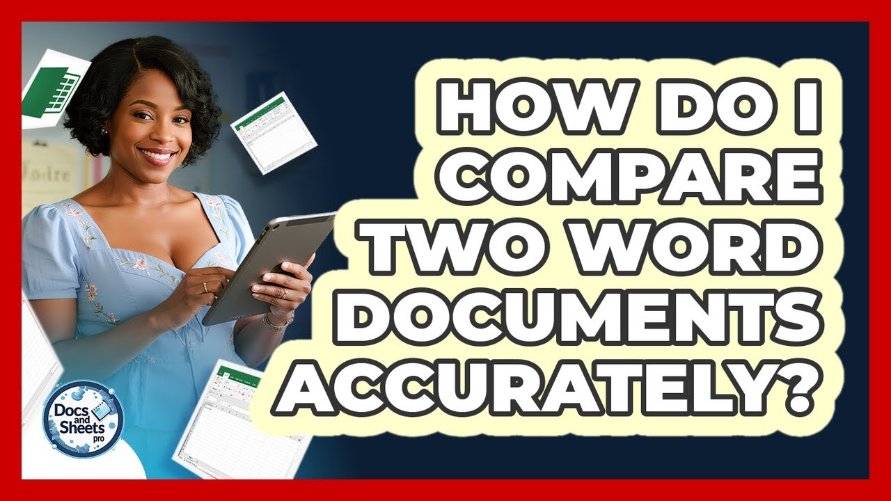 How Do I Compare Two Word Documents Accurately? - Docs and Sheets Pro ...