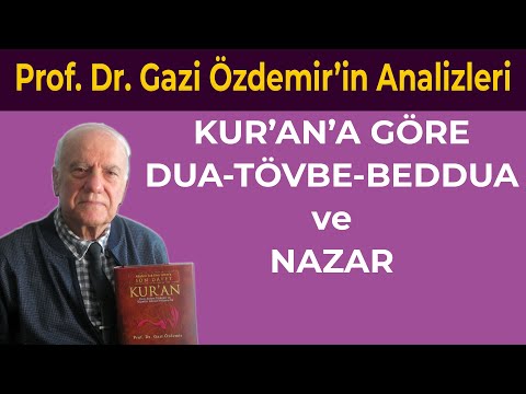 Kur’an’a göre Dua-Tövbe-Beddua ve Nazar - Prof. Dr. Gazi Özdemir - İrtibat Tel: 0533 576 4998