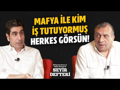 Mafya ile kim iş tutuyormuş herkes görsün! - Seyir Defteri