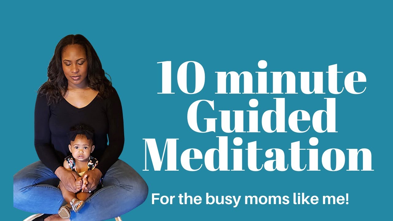 10 Minute Guided Meditation for Moms - 100% Stress & Anxiety Relief ...