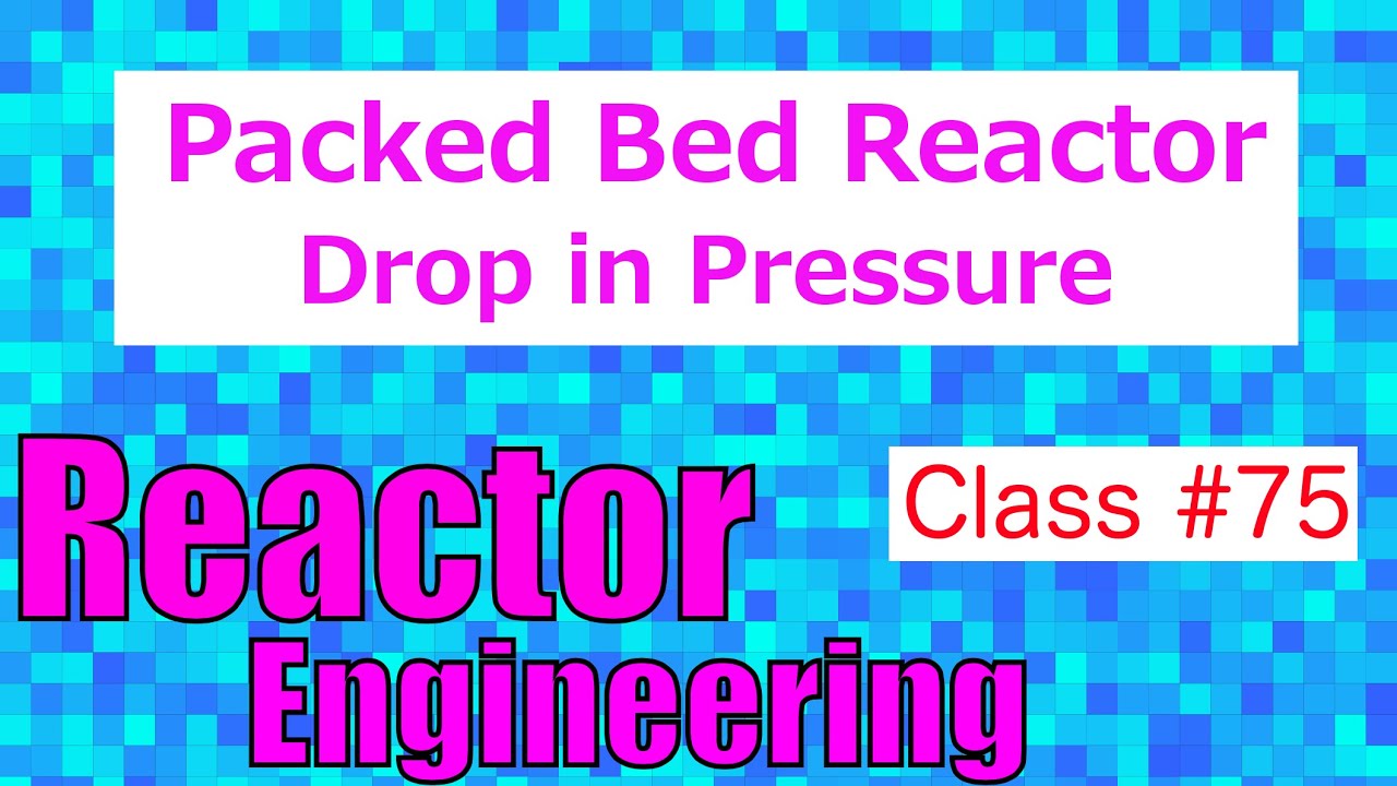 Packed Bed Reactor + Pressure Drop Design // Reactor Engineering ...
