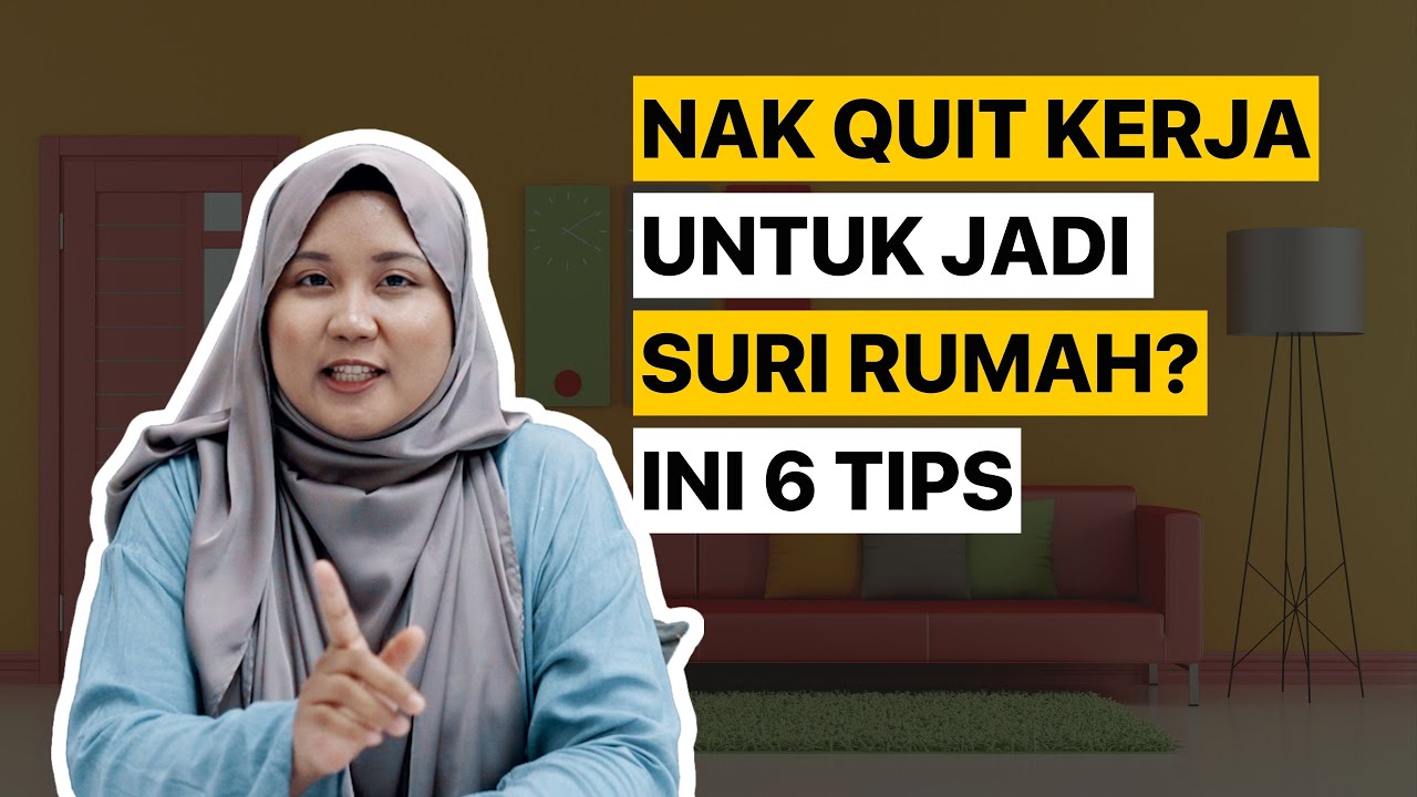 6 Tips Wanita Bekerjaya Yang Nak Jadi Suri Rumah Full Time - YouTube