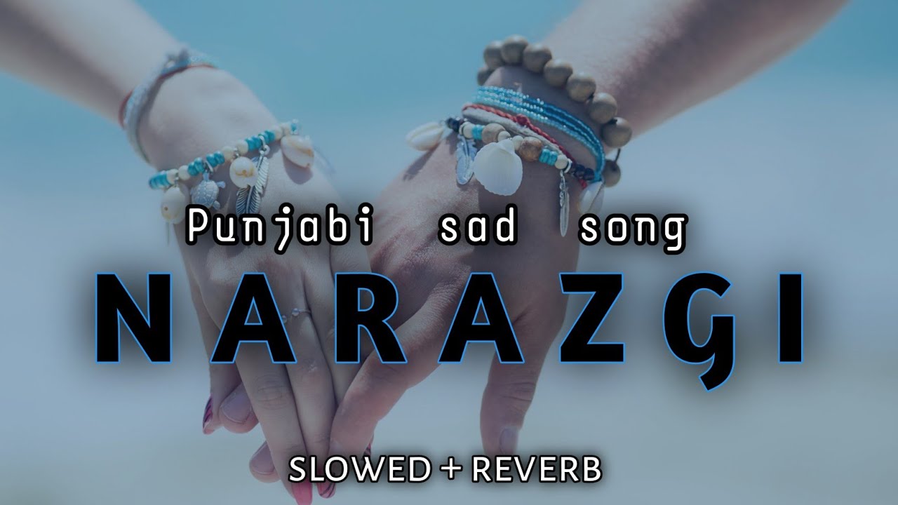 Narazgi, punjabi sad song || Lofi + reverb || Aarsh benipal - YouTube