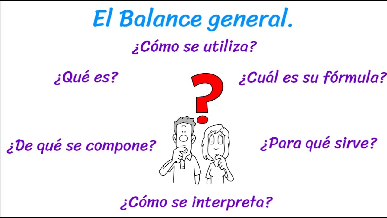 ¿Qué es el balance general? Cómo interpretarlo y evaluar la salud ...
