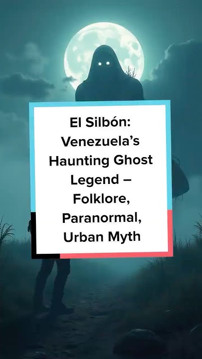 El Silbón Venezuela’s Haunting Ghost Legend – Folklore, Paranormal ...