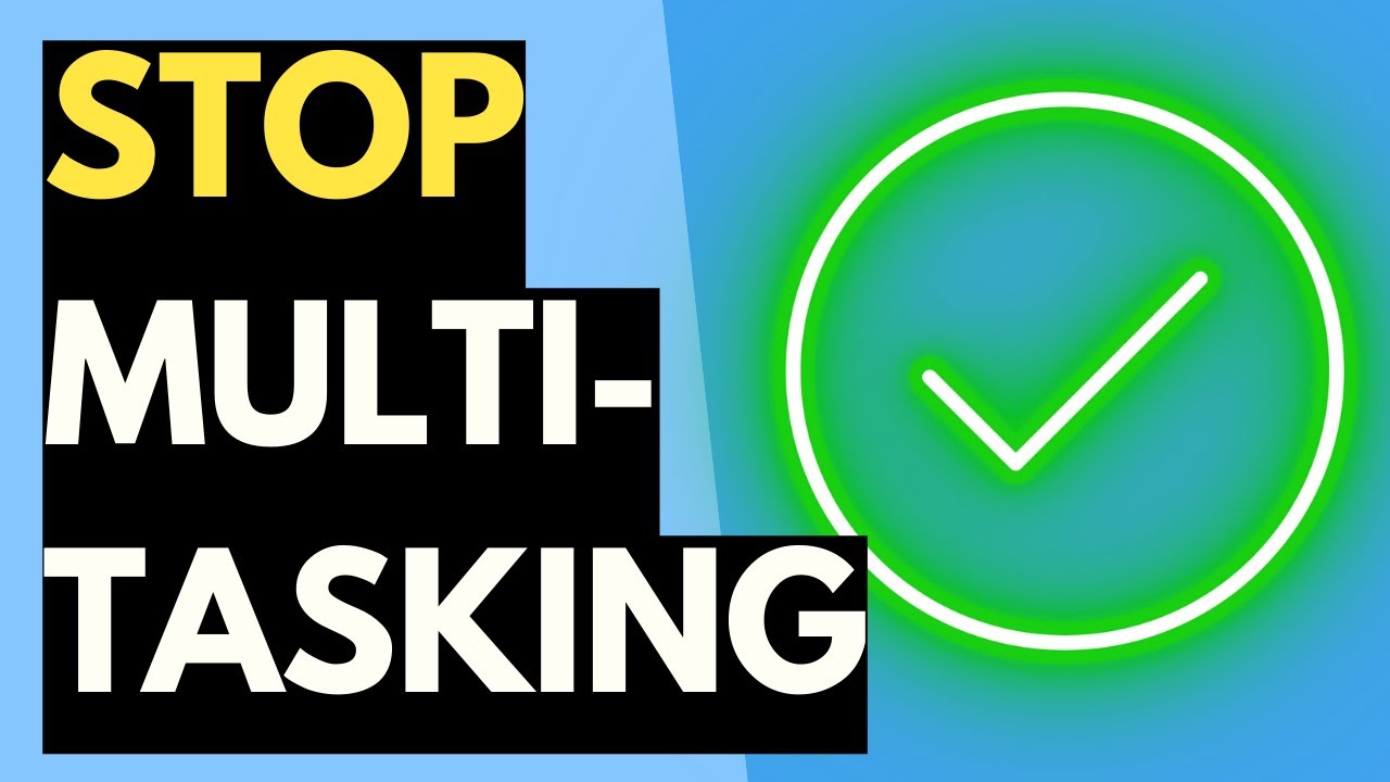 Start Single-Tasking: 5 powerful single-tasking techniques and why ...