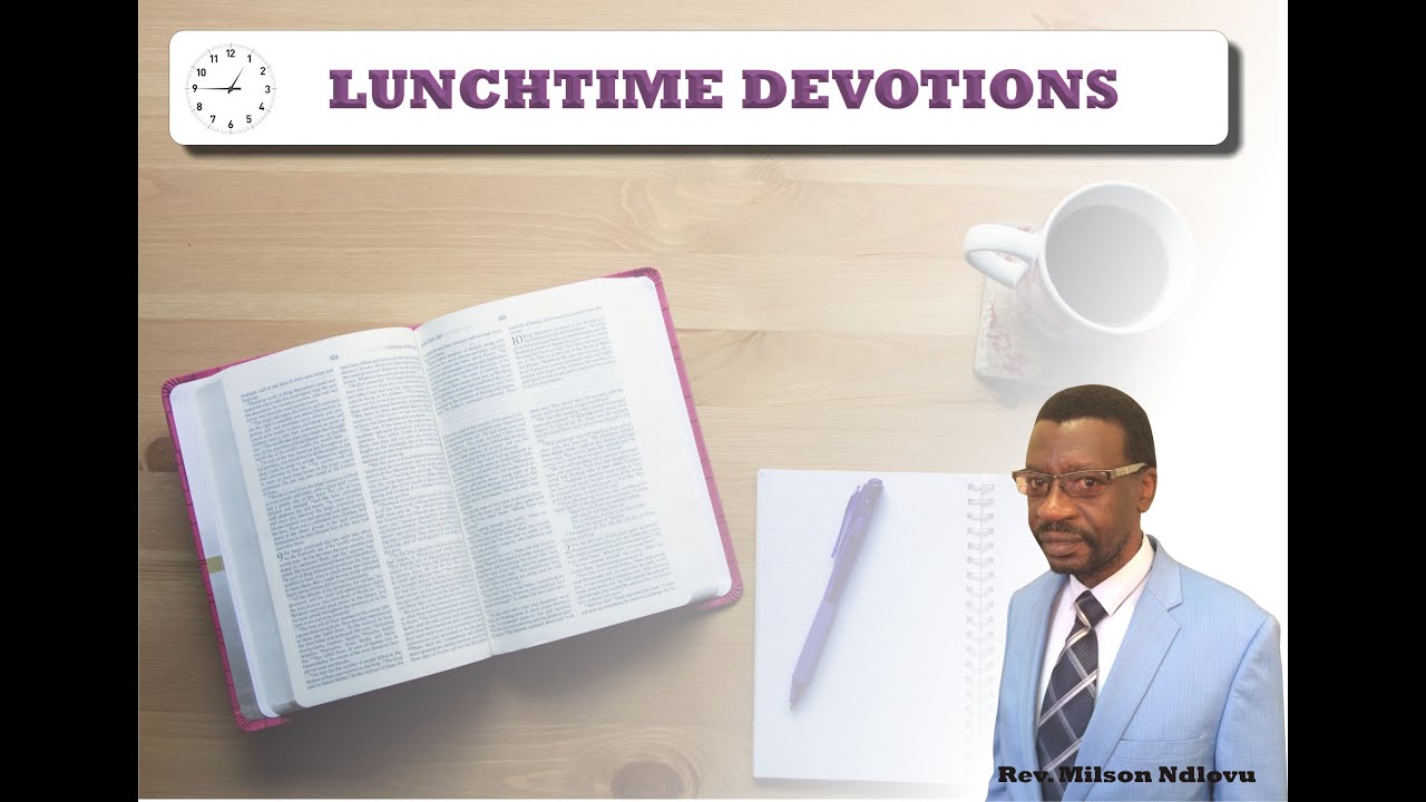 Lunchtime Devotions - Rev. M. Ndlovu - YouTube