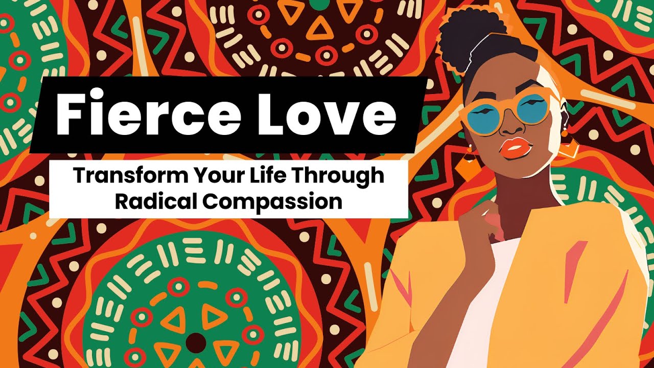 Fierce Love Transform Your Life Through Radical Compassion - YouTube