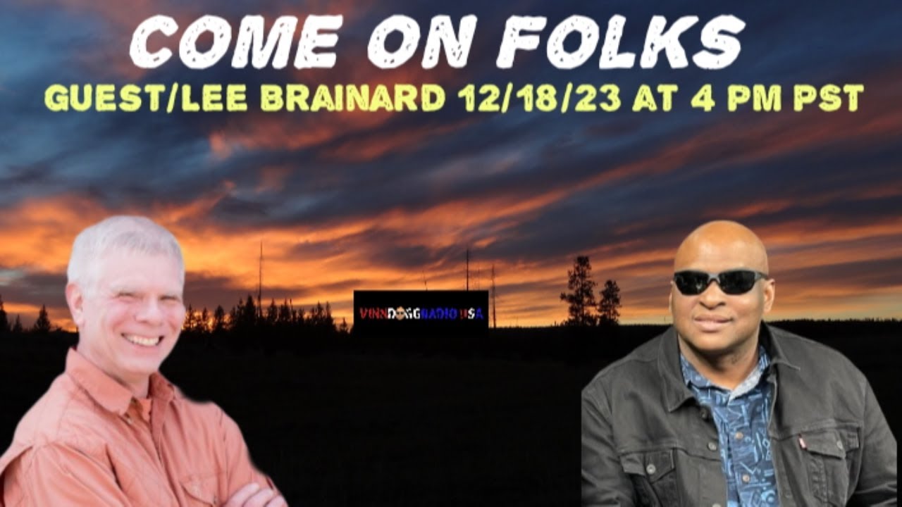 COME ON FOLKS guest/ Lee Brainard 12/18/23 AT 4PM PST - YouTube