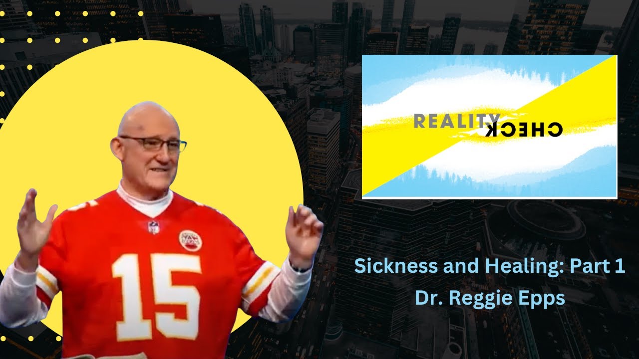 Reality Check: Sermon 1 | Sickness and Healing - Part 1 | Dr. Reggie Epps | 2.12.23 - YouTube