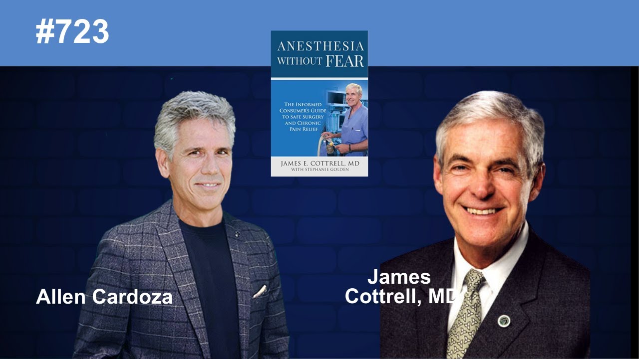 Ep. 724 - Anesthesia without Fear | Dr. James Cottrell, MD - YouTube