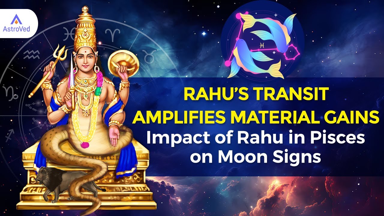 Rahu's Transit Amplifies Material Gains - Impact of Rahu in Pisces on ...