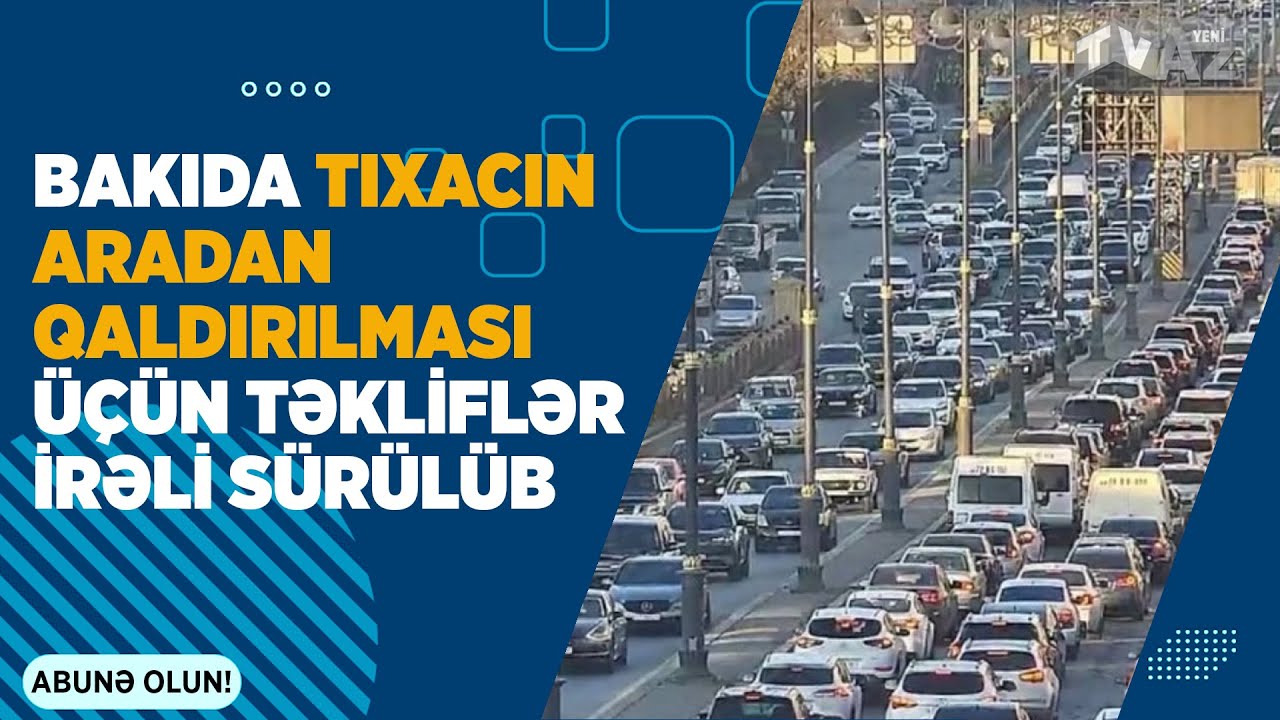 BAKIDA TIXACIN ARADAN QALDIRILMASI ÜÇÜN TƏKLİFLƏR İRƏLİ SÜRÜLÜB - YouTube