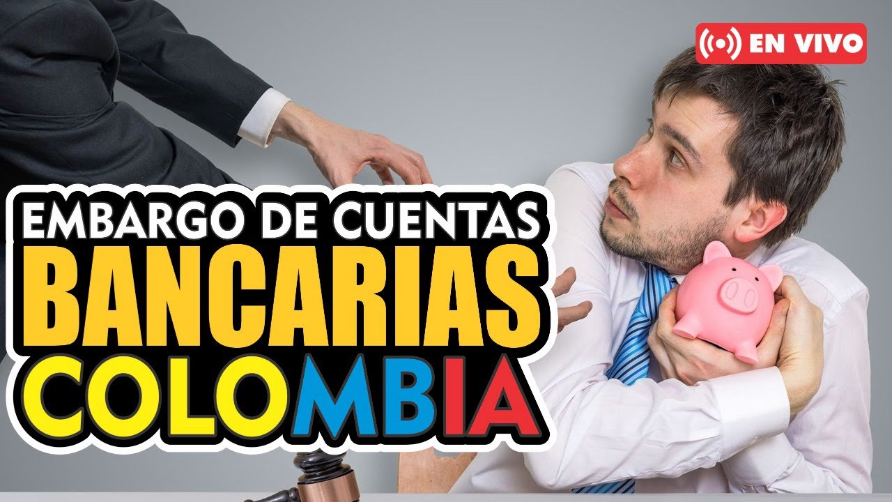 EMBARGO DE CUENTAS BANCARIAS COLOMBIA - YouTube