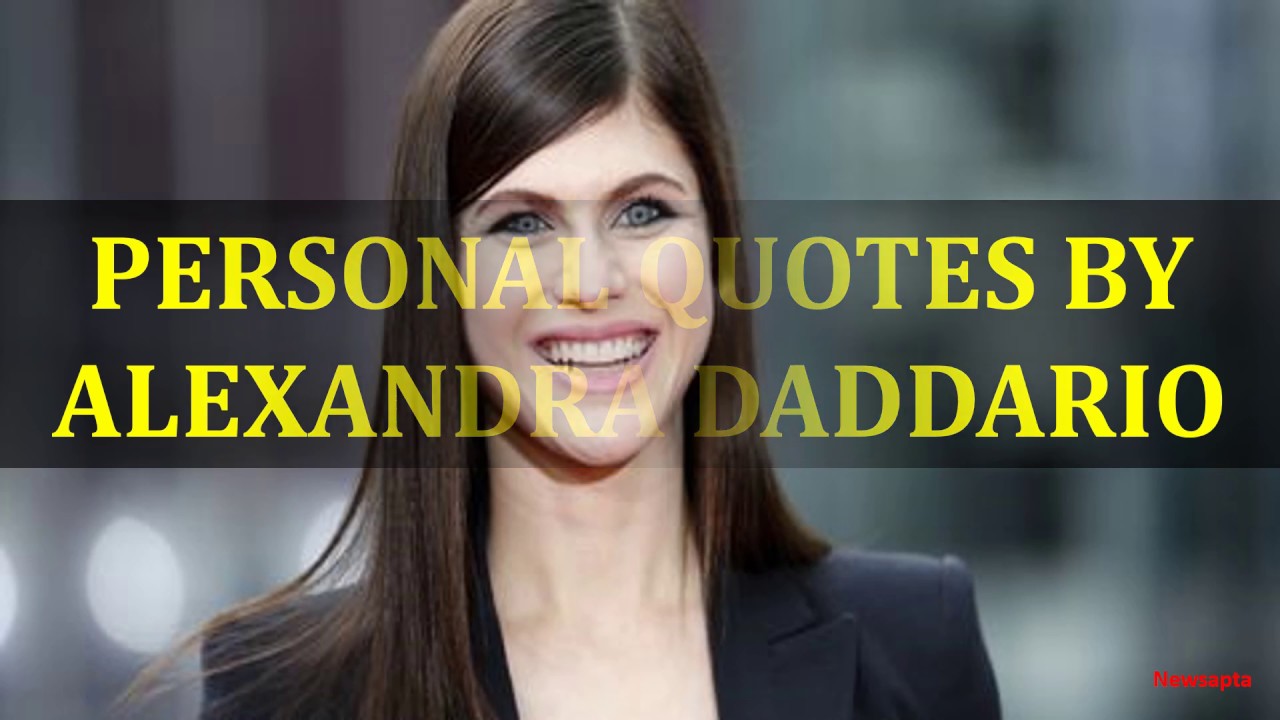 PERSONAL QUOTES BY ALEXANDRA DADDARIO - YouTube