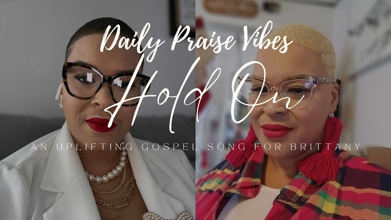 Hold On - An Uplifting Gospel Song for Brittany | Inspired by Faith and ...