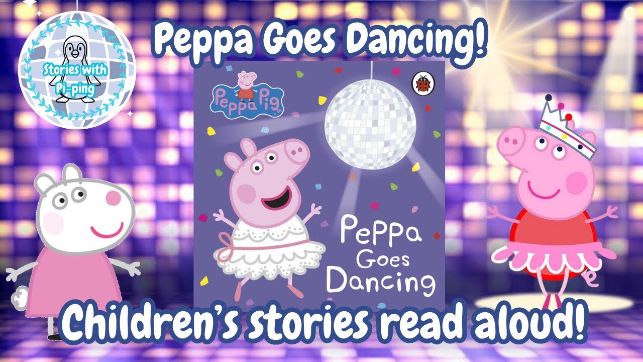 Peppa Pig read aloud! Peppa goes dancing! 🪩 Children’s stories read ...