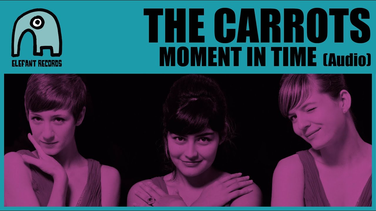THE CARROTS - Moment In Time [Audio] - YouTube