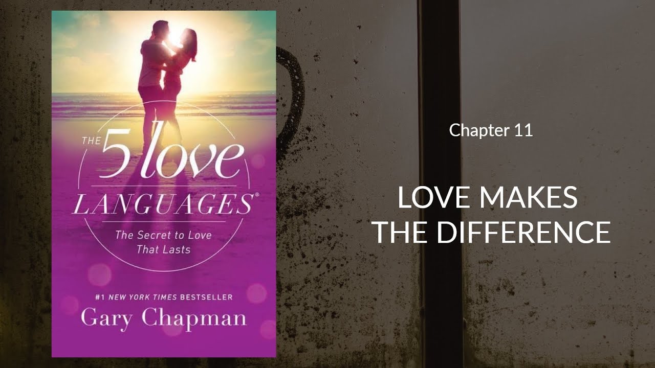 Part 12 | Ch11: Love Makes the Difference | The 5 Love Languages | AudioBook - YouTube