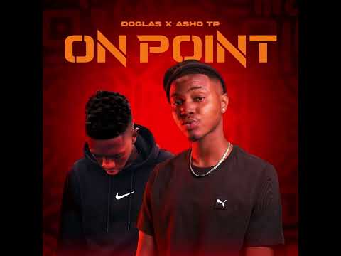 Doglas ft Asho TP-ON POINT 