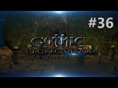 36# Gothic: Edycja Rozszerzona - KRÓLOWA PEŁZACZY!