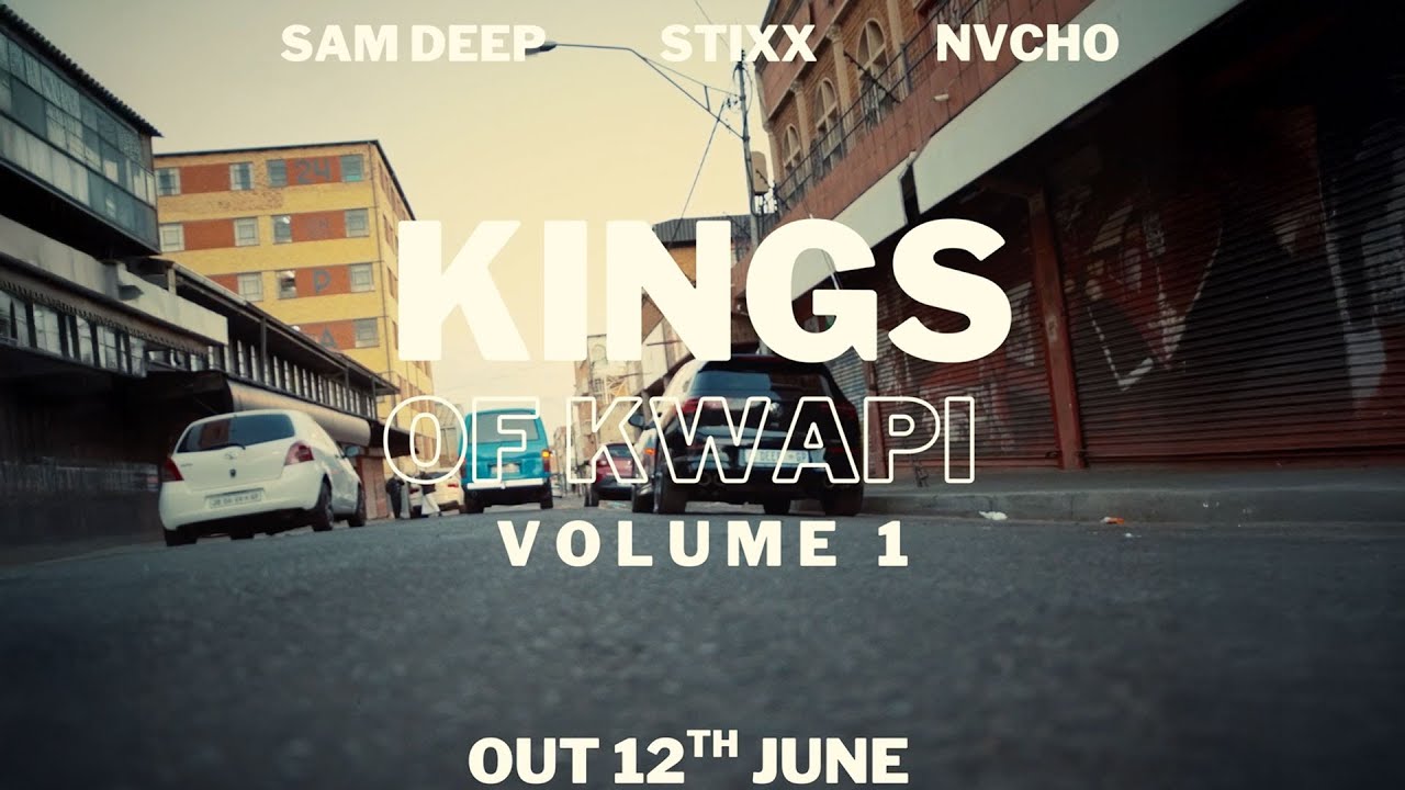 Sam Deep, Stixx, Nvcho - Kings Of Kwapi Vol. 1 - YouTube