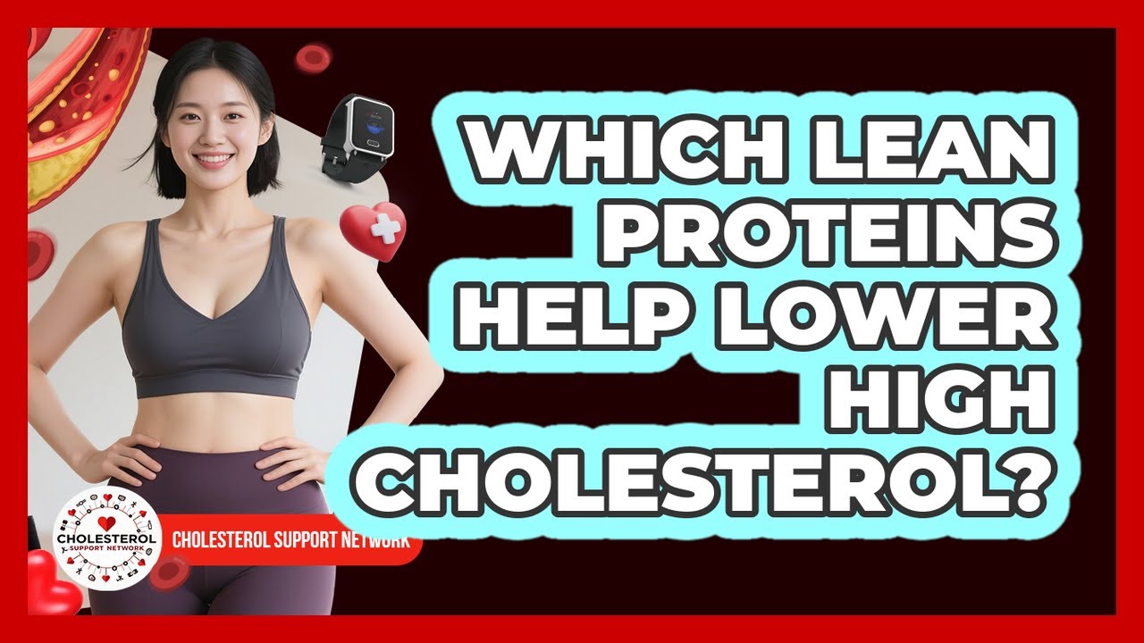 Which Lean Proteins Help Lower High Cholesterol? - YouTube