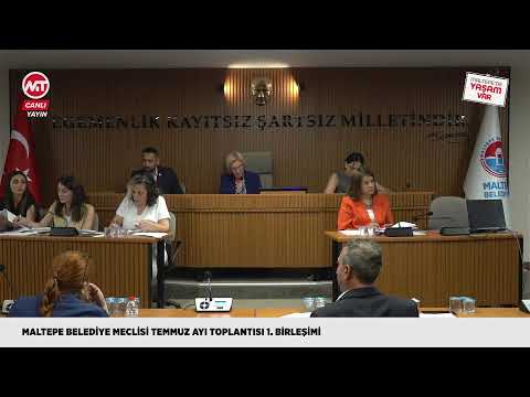 Maltepe Belediye Meclisi Temmuz Ayı Toplantısı 1. Birleşimi
