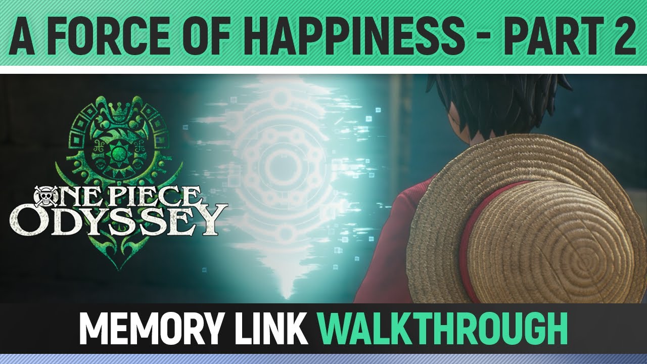 One Piece Odyssey - A Force of Happiness - Part 2 - Memory Link ...