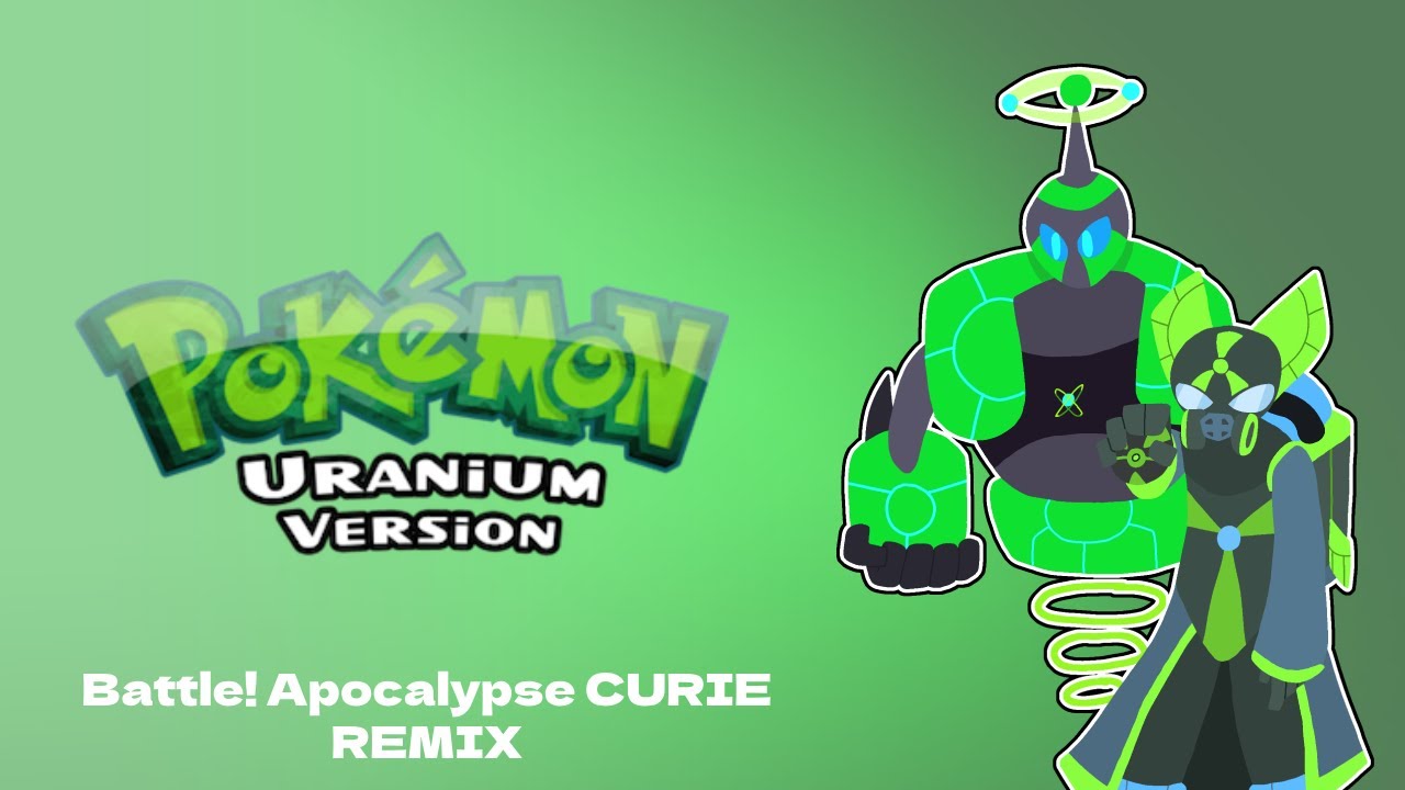 Pokémon Uranium - Battle! Apocalypse CURIE (MirageVision Remix) - YouTube