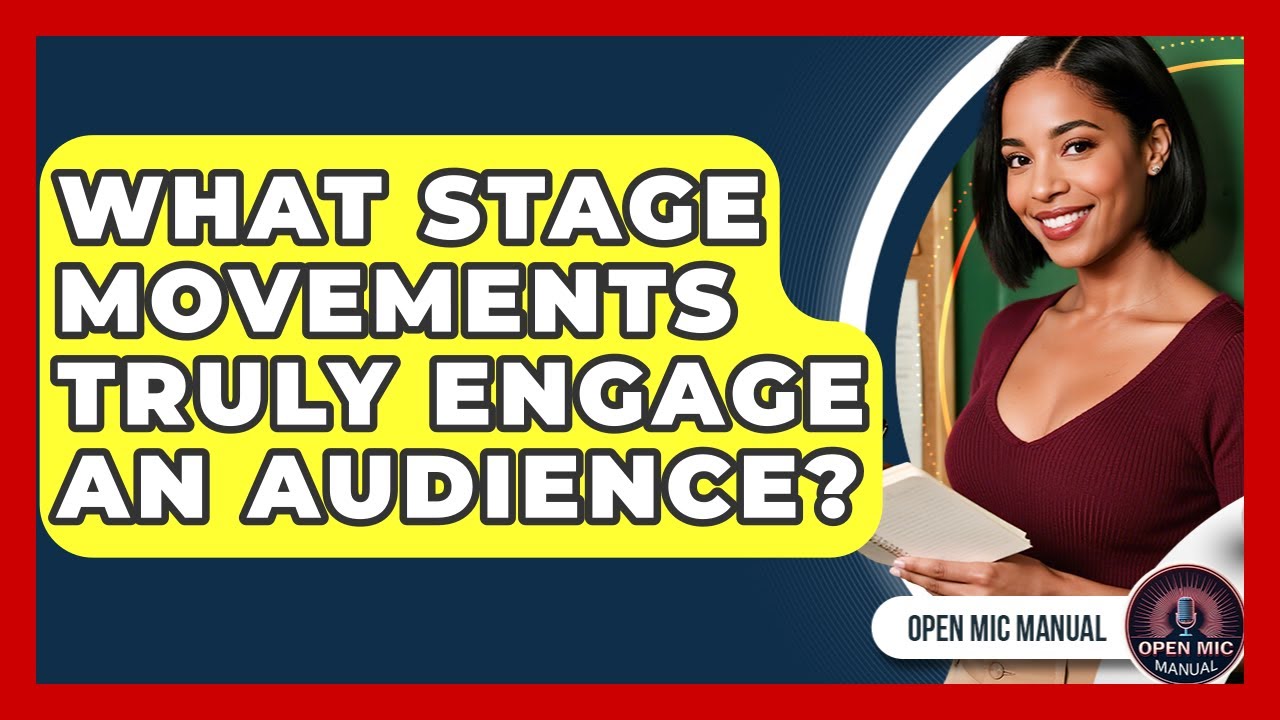 What Stage Movements Truly Engage An Audience? - Open Mic Manual - YouTube