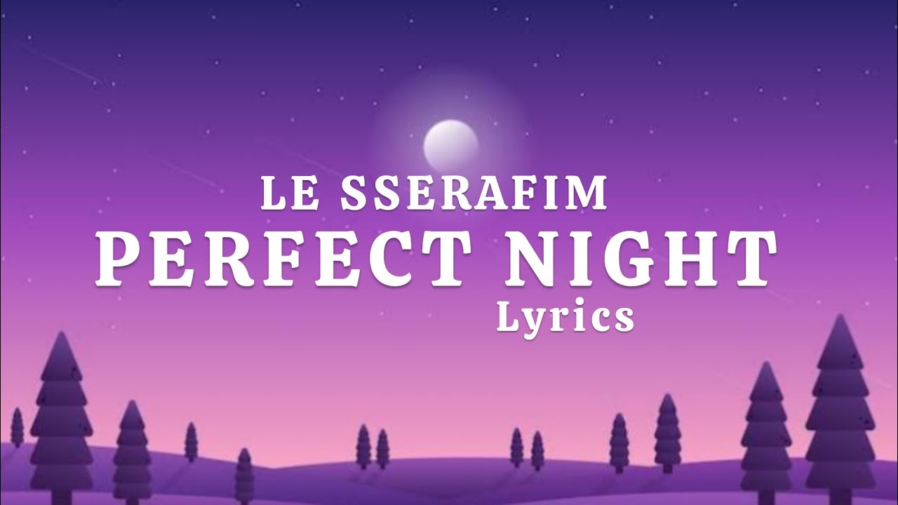LE SSERAFIM "Perfect night"Lyrics - YouTube