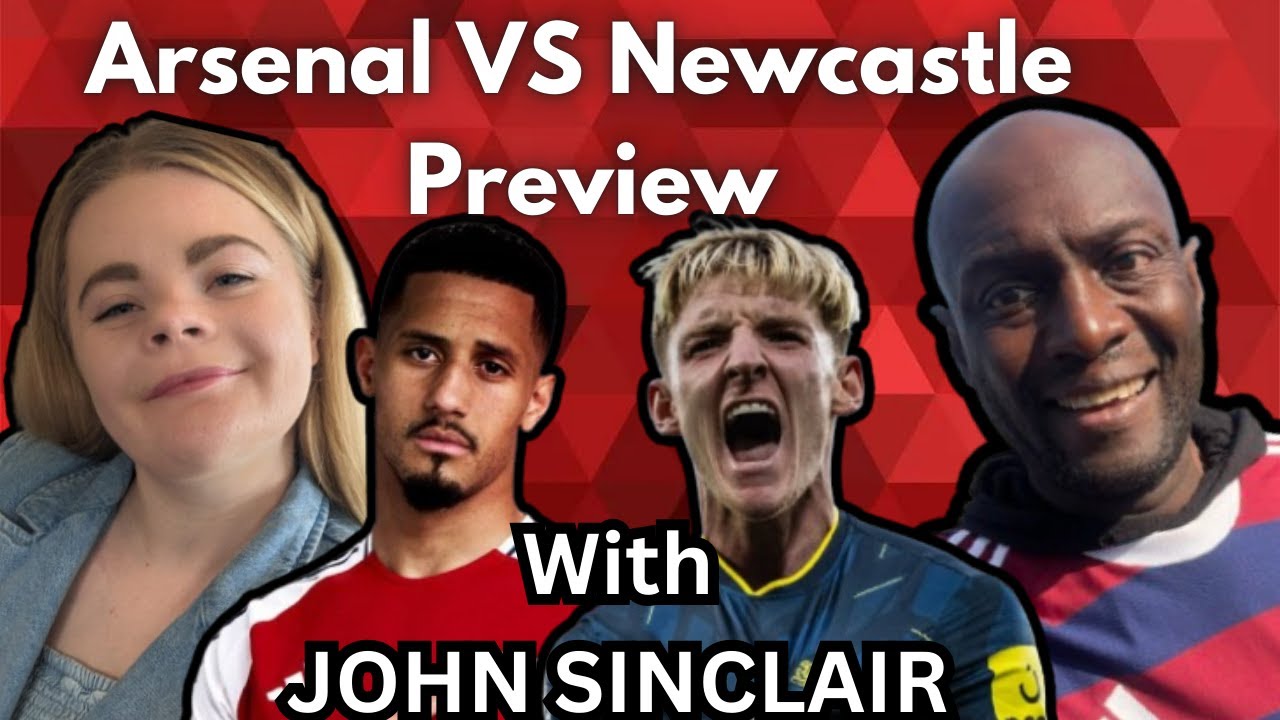 Arsenal Vs Newcastle Preview with John Sinclair - YouTube