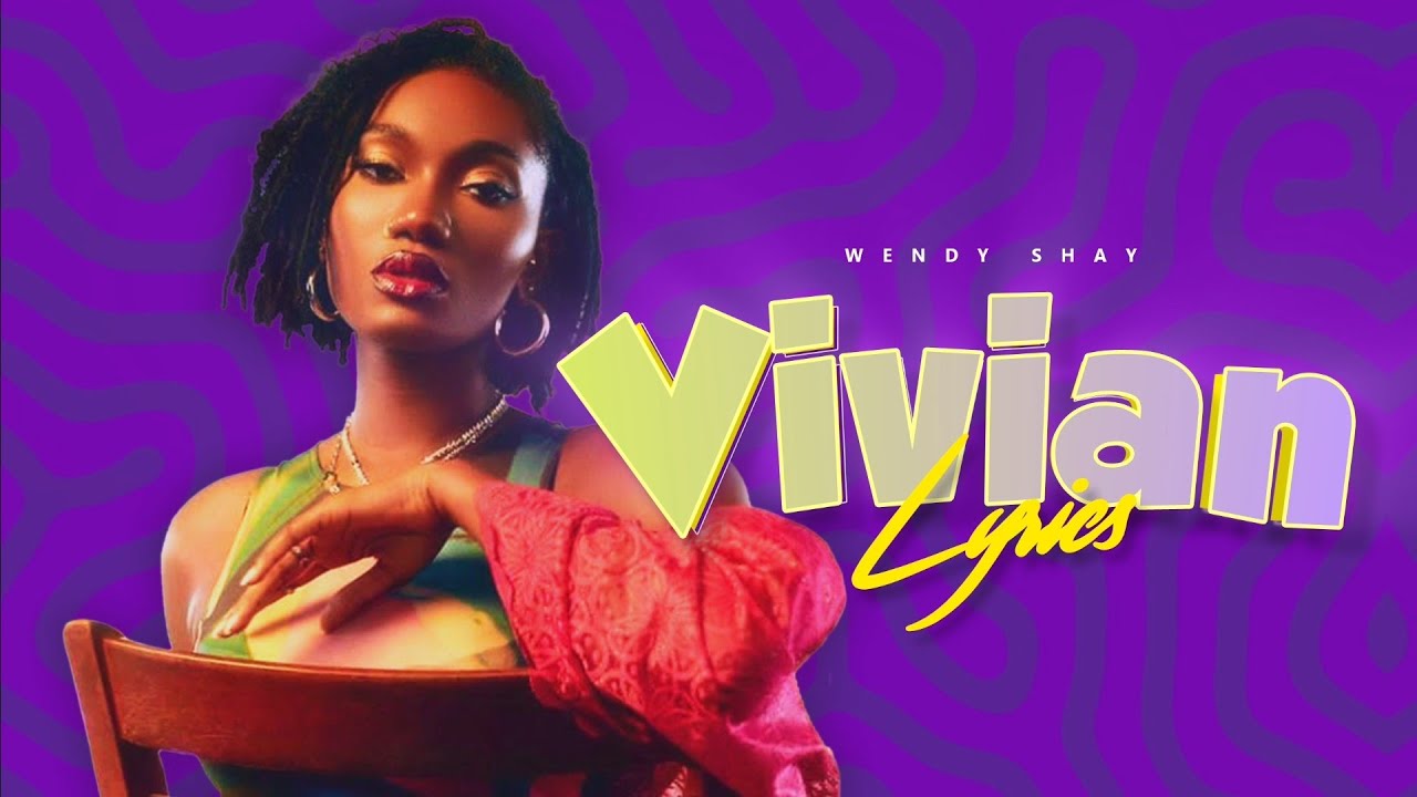Wendy Shay - Vivian (Lyrics) - YouTube