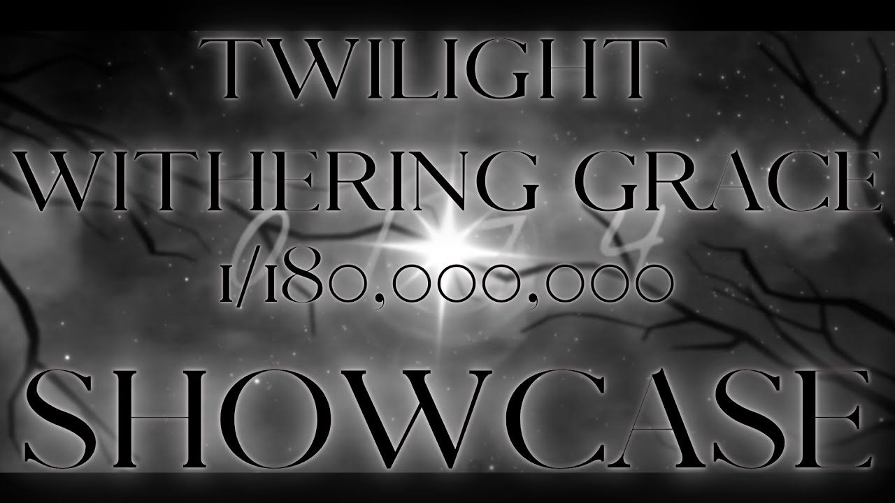 TWILIGHT WITHERING GRACE SHOWCASE (SOL'S RNG) - YouTube