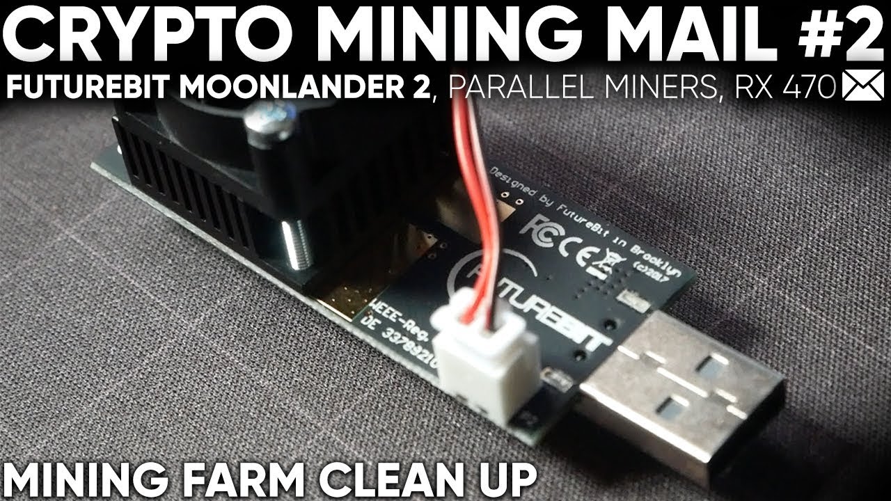 FutureBit Moonlander 2 + Farm clean up (Crypto Mining Mail #2) - YouTube
