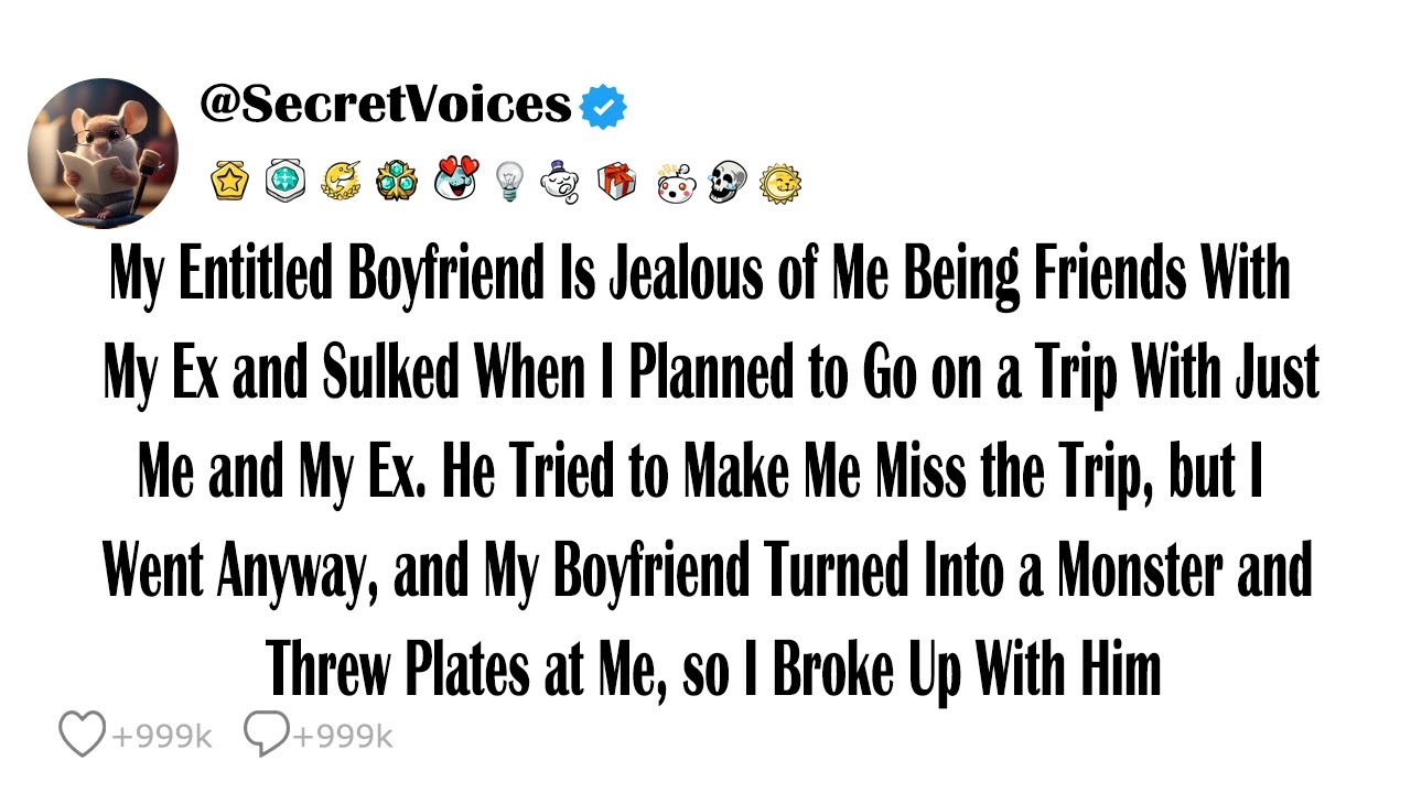 My Entitled Boyfriend Is Jealous of Me Being Friends With My Ex and ...
