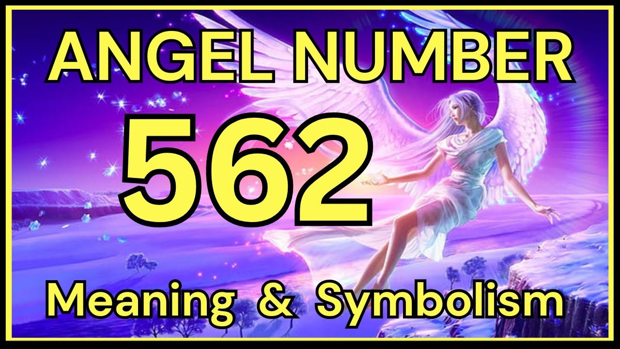Angel Number 562 – Meaning and Symbolism 💕 - YouTube