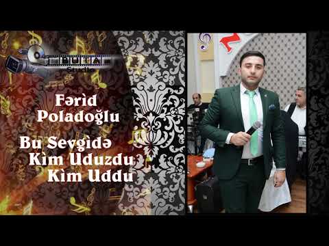 Ferid Poladoglu- Bu Sevgide Kim Uduzdu Kim Uddu