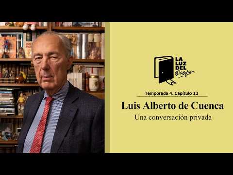 La Luz del Pasillo. T4. Capítulo 12. Luis Alberto de Cuenca. El caballero de las letras.