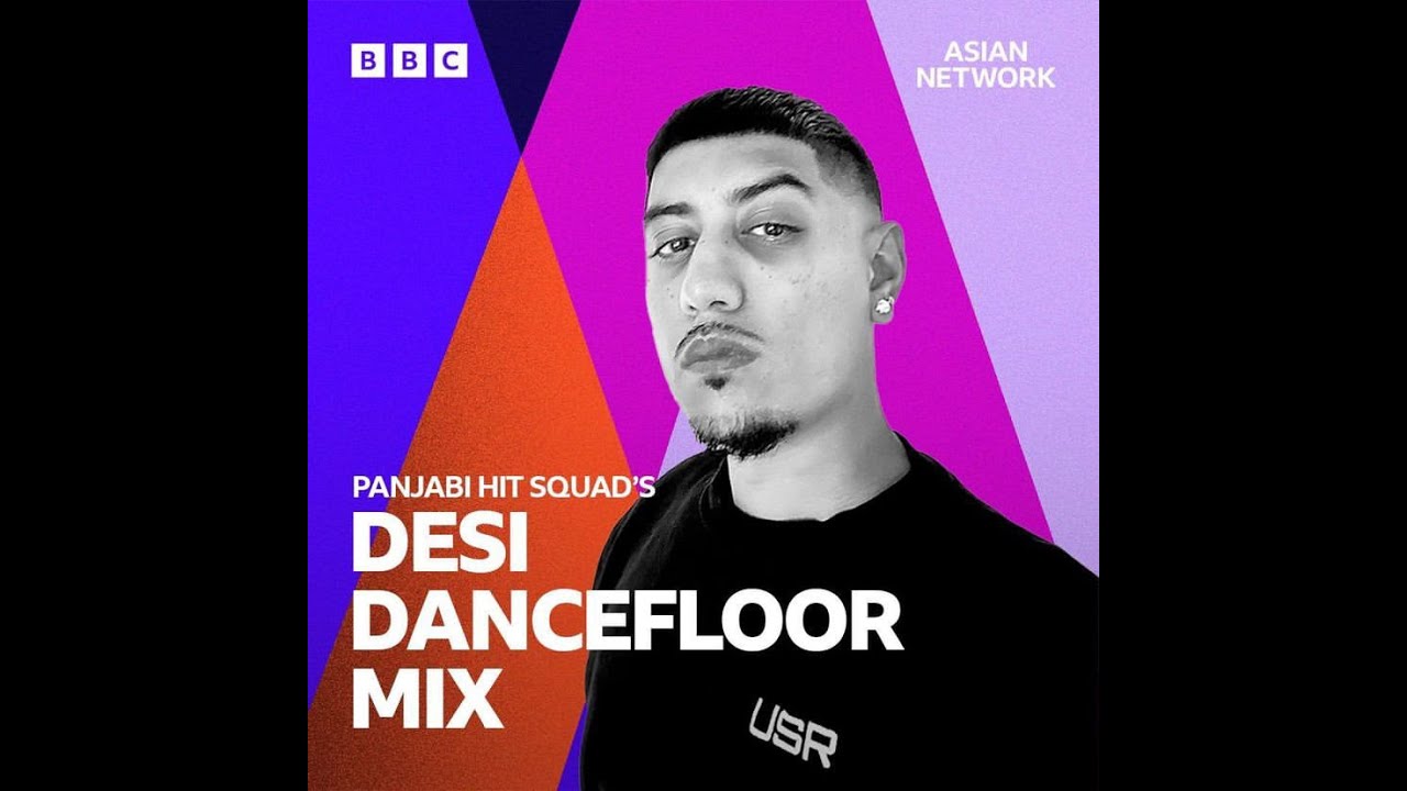 Bbc Asian Network Desi Dancefloor Mix Panjabi Hit Squad Show Dj