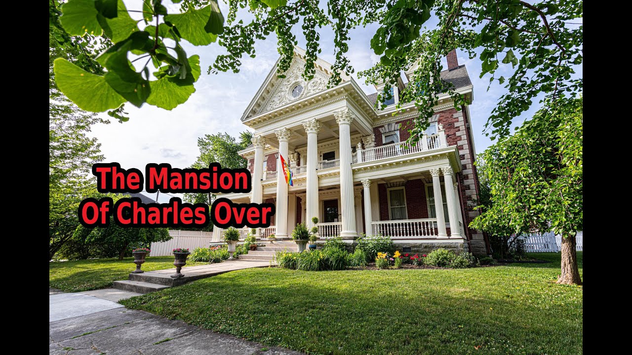 The Mansion Of Charles Over. - YouTube