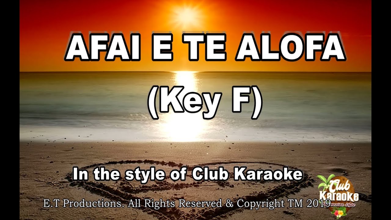 AFAI E TE ALOFA (Samoan Karaoke) 2019 Key "F" - YouTube