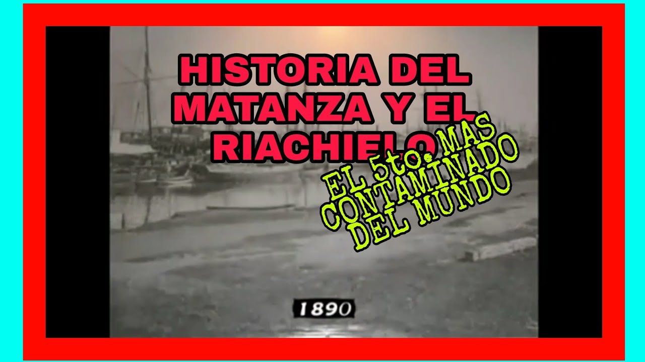 RIO MATANZA & RIACHUELO SU HISTORIA - YouTube