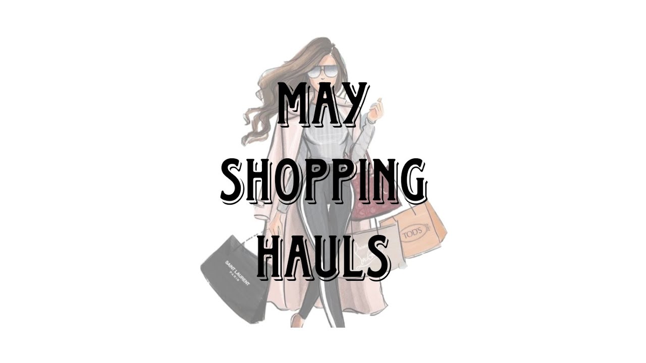 May Shopping #hauls #unboxings - YouTube