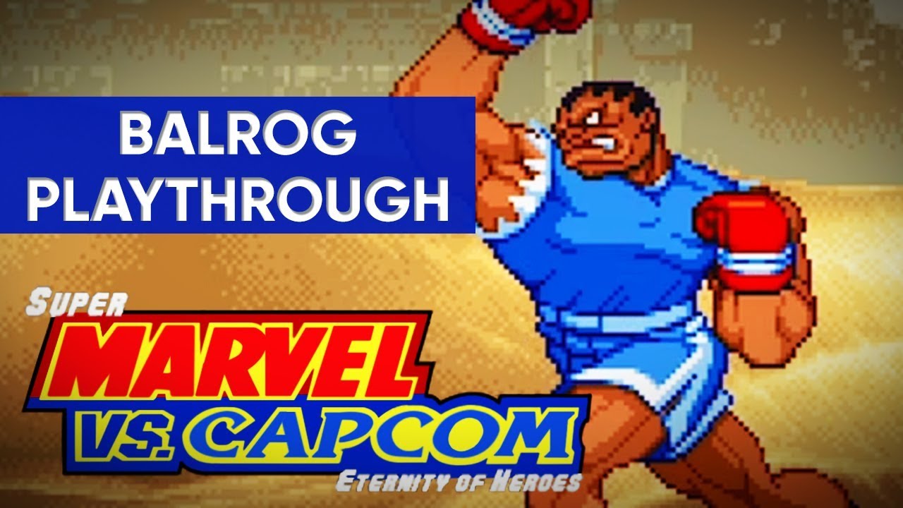 Super Marvel vs. Capcom: Eternity of Heroes (PC) - Balrog Gameplay ...