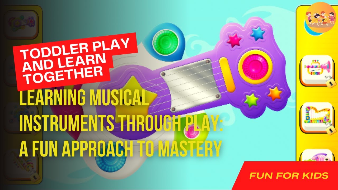 Learning Musical Instruments A Fun Approach to Mastery - Toddler Play ...