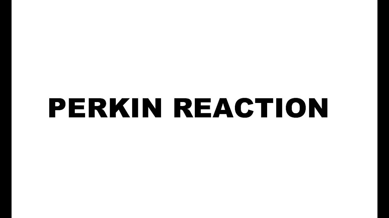 Perkin Reaction And Its Mechanism - YouTube
