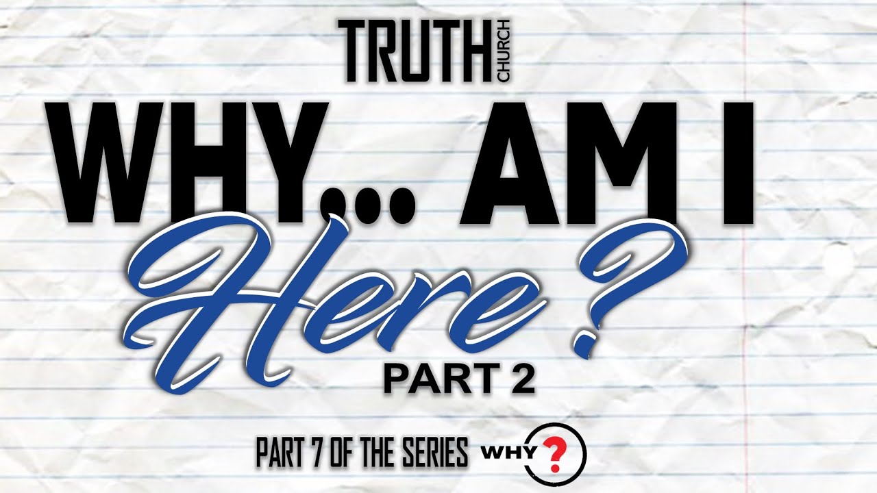 PASTOR COREY MCDONALD // WHY...AM I HERE PART 2? PART 7 OF THE SERIES ...